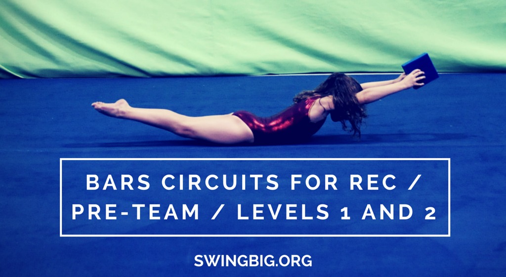 Bars Circuits for Rec / Pre-team / Levels 1 and 2 – Swing Big!
